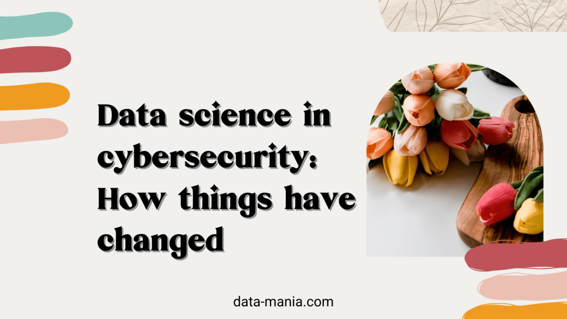 Data science in cybersecurity: How things have changed