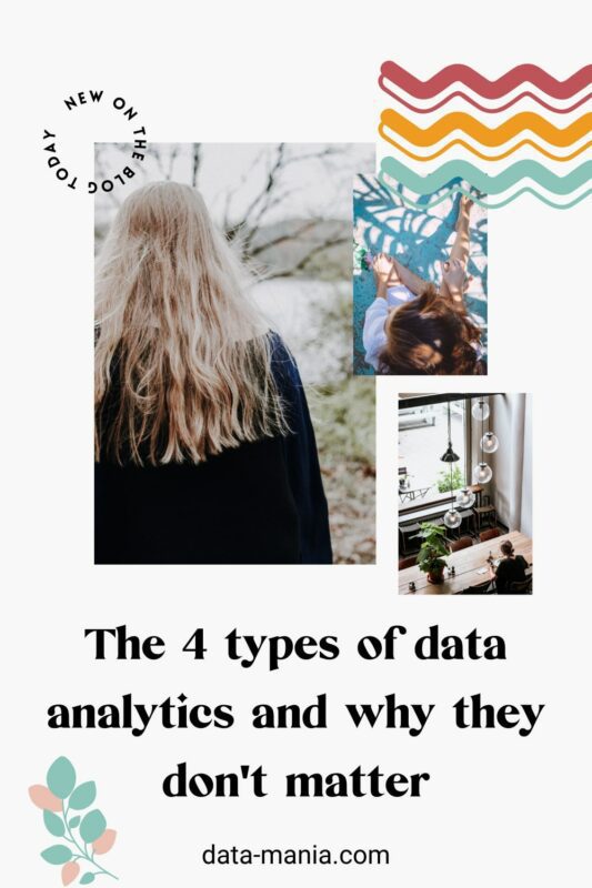 Do The 4 Types of Data Analytics Even Matter in 2021?