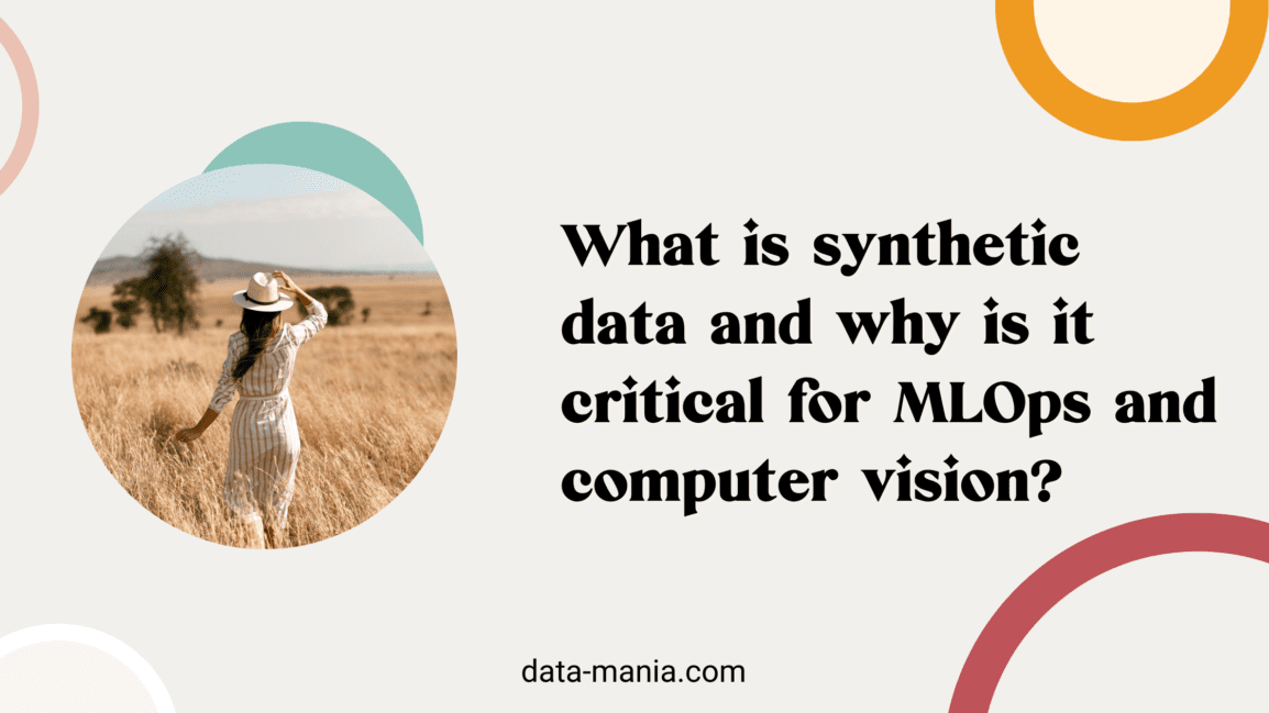 What Is Synthetic Data and Why Is It Critical for MLOps