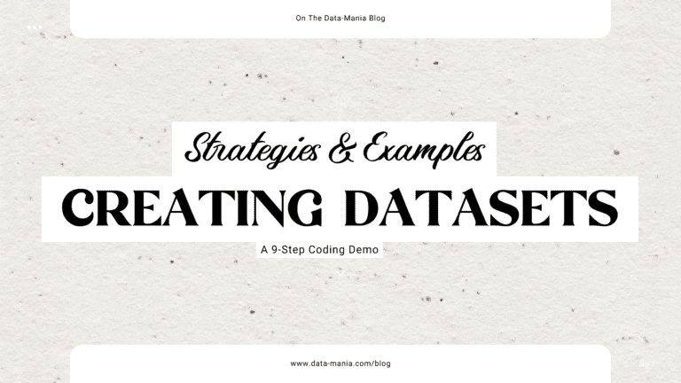 Creating Datasets: An Easy 9-Step Process & Coding Demo