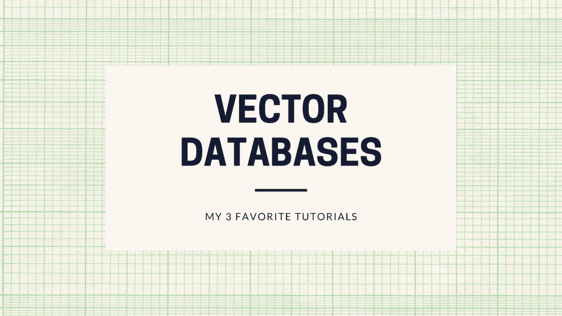 My 3 Favorite Vector Database Tutorials (w/ an easy intro)
