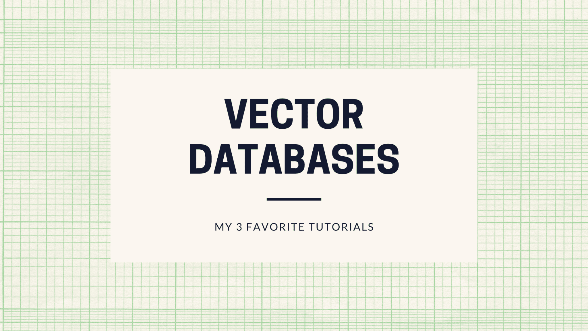 My 3 Favorite Vector Database Tutorials (w/ an easy intro)